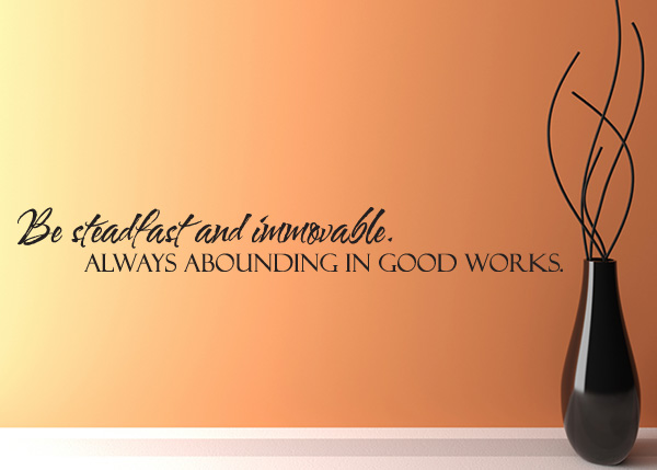 Be Steadfast and Immovable Wall Decal 1 Corinthians 15:58 | Christian ...